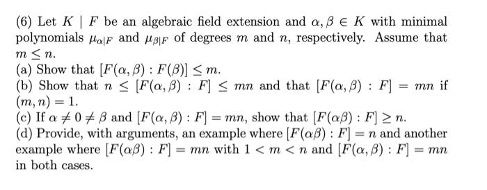 Solved (6) Let K∣F be an algebraic field extension and α,β∈K | Chegg.com