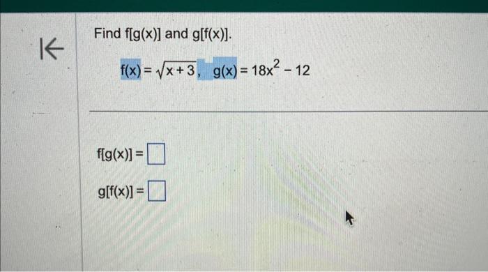 Solved Find f[g(x)] and g[f(x)]. f(x)=x+3,g(x)=18x2−12 | Chegg.com