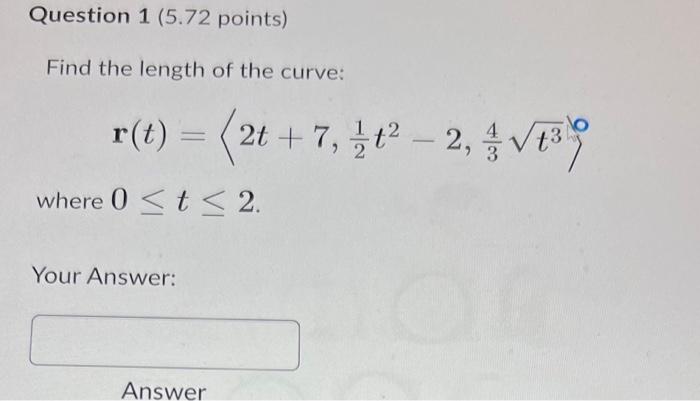Solved Find the length of the curve: r(t)= 2t+7,21t2−2,34t3 | Chegg.com