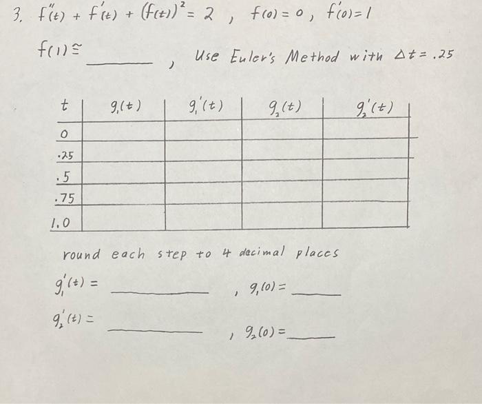 Solved f′′(t)+f′(t)+(f(t))2=2,f(0)=0,f′(0)=1 f(1)≅, Use | Chegg.com