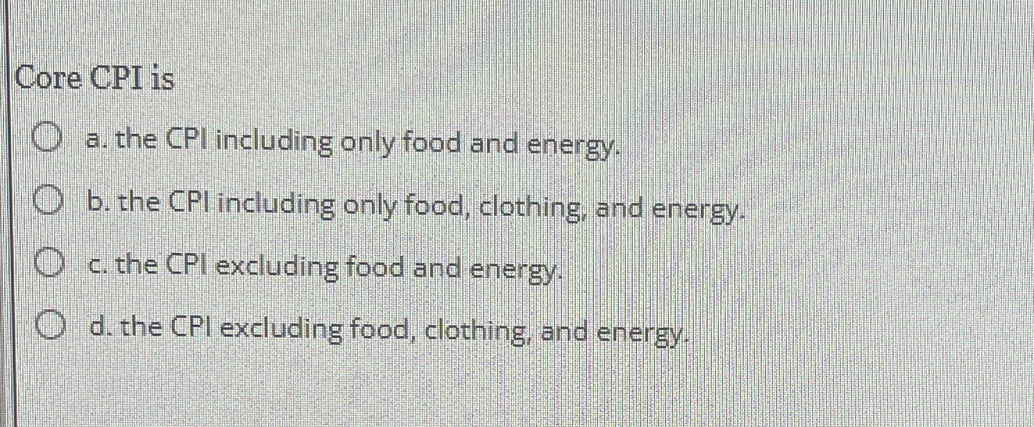 Solved Core CPI isa. ﻿the CPl including only food and | Chegg.com