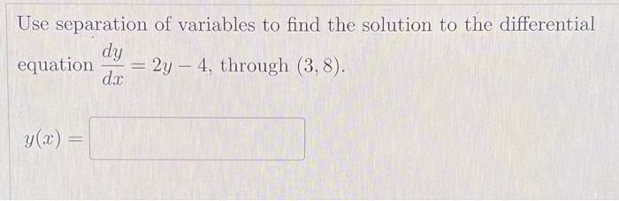 Solved Use separation of variables to find the solution to | Chegg.com