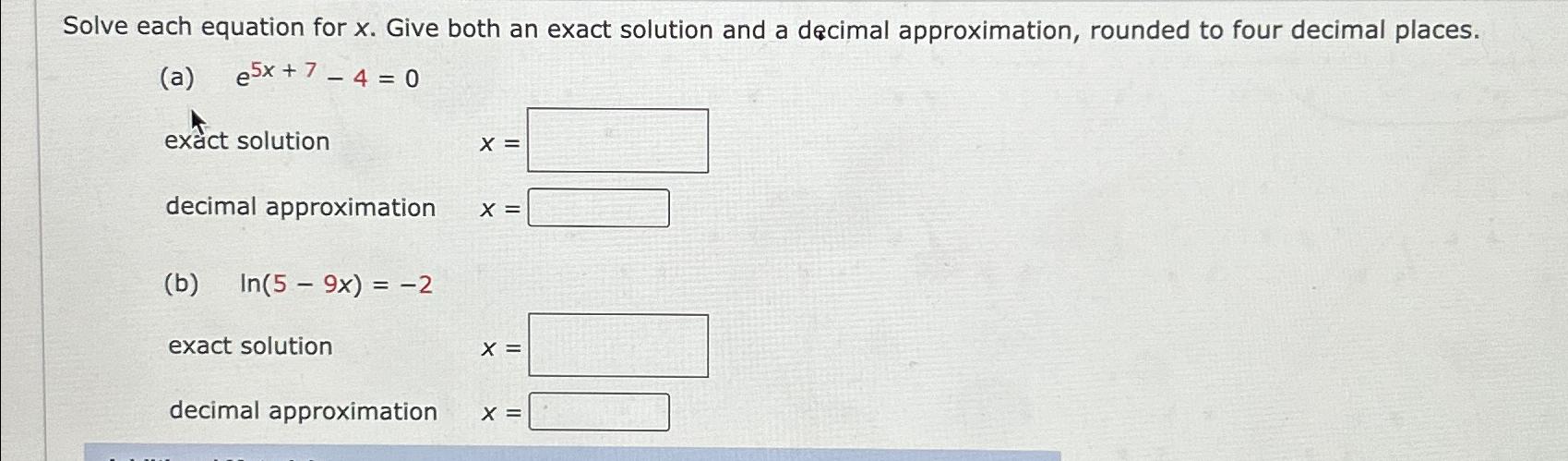 Solved Solve each equation for x. ﻿Give both an exact | Chegg.com