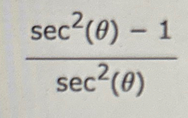 Solved Simplify sec2(θ)-1sec2(θ) | Chegg.com