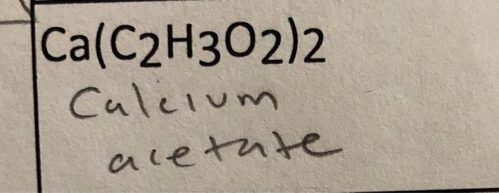 Solved Ca(C2H3O2)2 Calcium acetate | Chegg.com