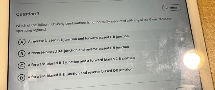 Solved Question 7 Which of the following biasing | Chegg.com