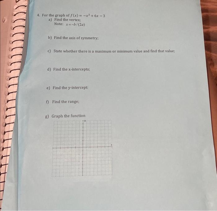 Solved 4. For the graph of f(x)=−x2+6x−3 a) Find the vertex; | Chegg.com