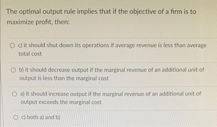 Solved The optimal output rule implies that if the objective | Chegg.com