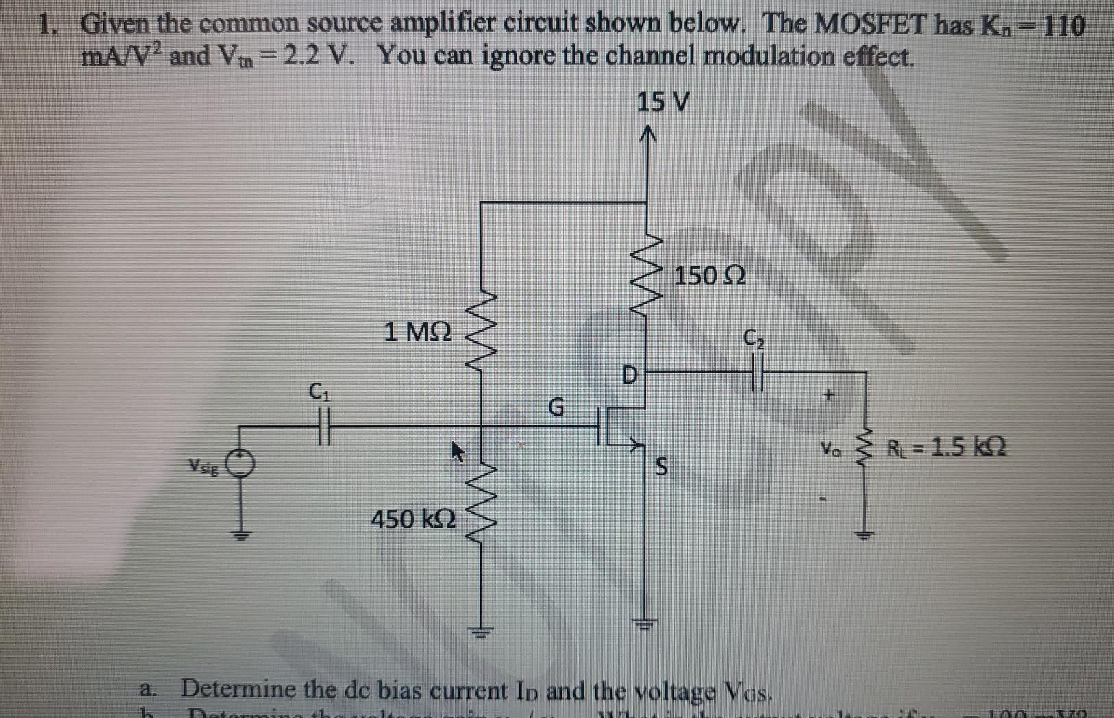 Solved 1. Given the common source amplifier circuit shown | Chegg.com