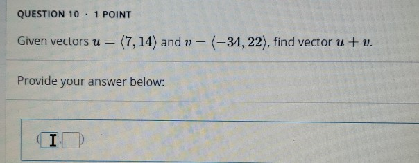 Solved QUESTION 10 - 1 POINT Given vectors u (7, 14) and v = | Chegg.com
