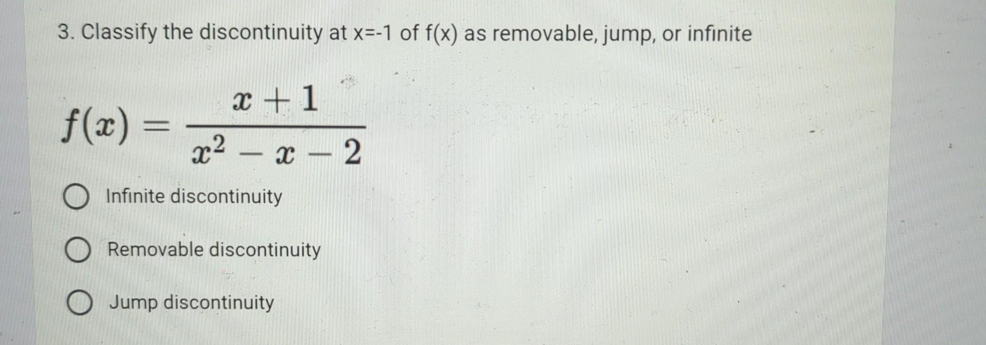 Solved 3. Classify the discontinuity at x=−1 of f(x) as | Chegg.com
