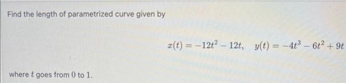 Solved Find the length of parametrized curve given by | Chegg.com