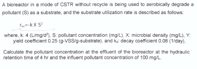 Solved A bioreactor in a mode of CSTR without recycle is | Chegg.com
