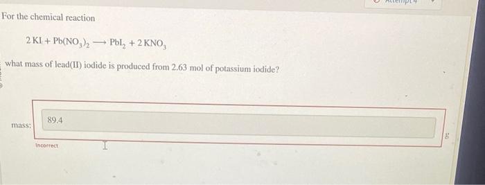 Solved For the chemical reaction 2KI+Pb(NO3)2→PbI2+2KNO3 | Chegg.com