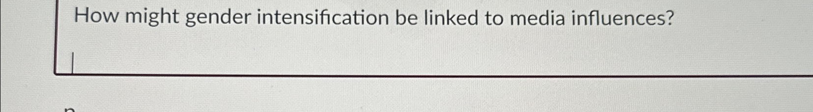Solved How might gender intensification be linked to media | Chegg.com