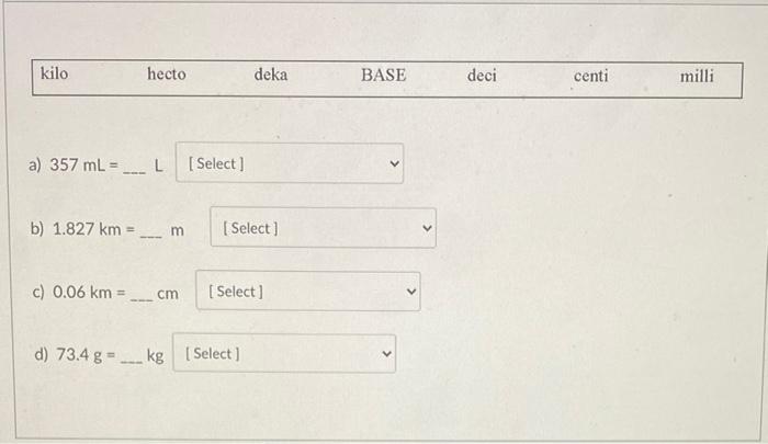Solved kilo hecto deka BASE deci centi milli a) 357 mL = L | Chegg.com
