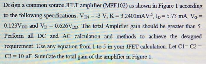 Solved Design a common source JFET amplifier (MPF102) as | Chegg.com
