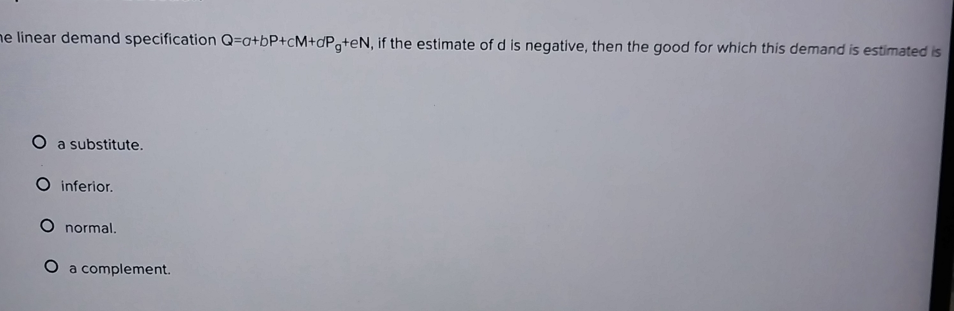 Solved e linear demand specification Q=a+bP+cM+dPg+eN, ﻿if | Chegg.com