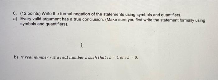 Solved 6. (12 points) Write the formal negation of the | Chegg.com
