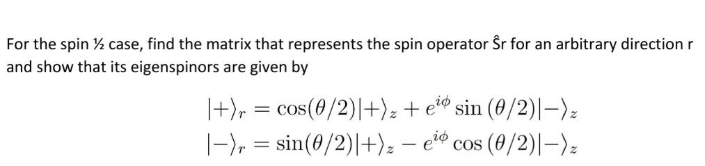 Solved For the spin 1/2 case, find the matrix that | Chegg.com