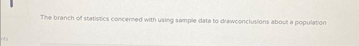 The branch of statistics concerned with using sample | Chegg.com