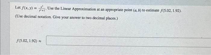 Solved Let f(x,y)=y2+1x2. Use the Linear Approximation at an | Chegg.com