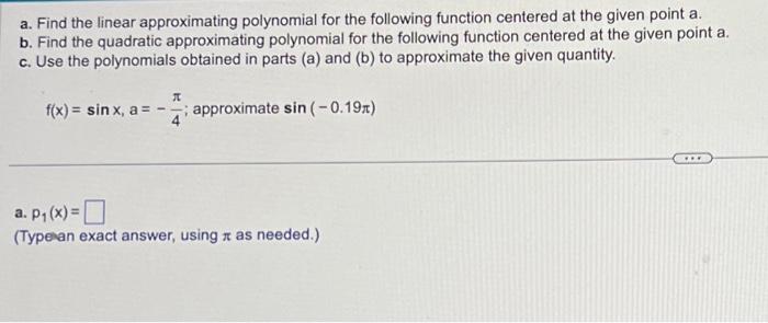 Solved a. Find the linear approximating polynomial for the | Chegg.com