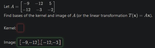 Solved Let A=[-9-125-12-3-2]Find bases of the kernel and | Chegg.com