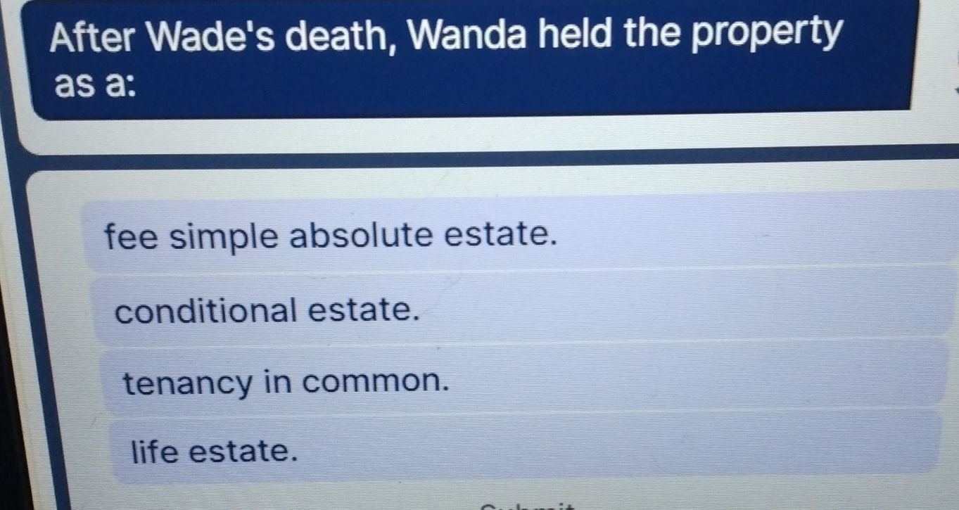 Solved After Wade's death, Wanda held the property as a:fee | Chegg.com