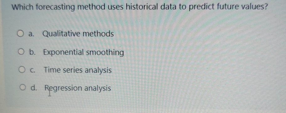 Solved Which forecasting method uses historical data to | Chegg.com