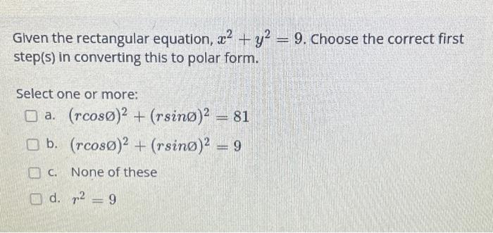 Solved Given the rectangular equation, x² + y² = 9. Choose | Chegg.com