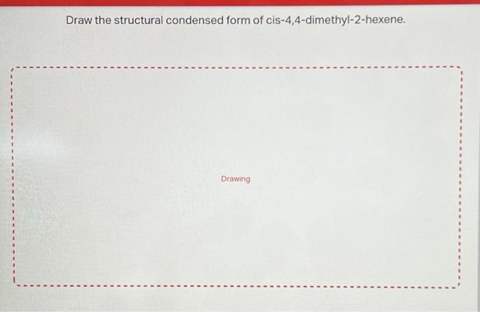 Solved Draw the structural condensed form of | Chegg.com
