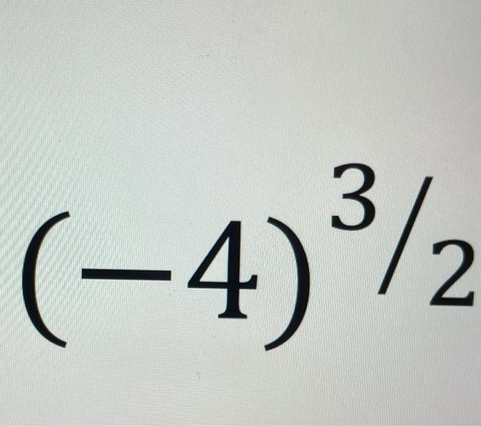 Solved (−4)3/2 | Chegg.com