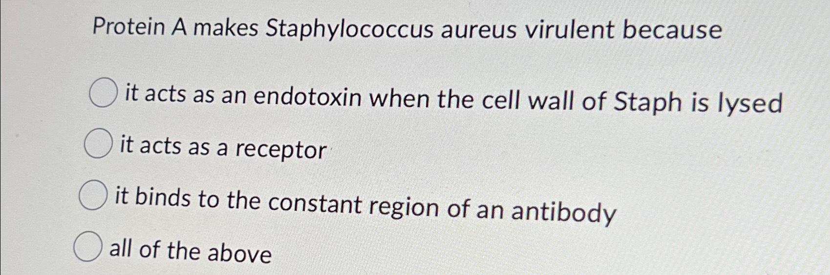 Solved Protein A makes Staphylococcus aureus virulent | Chegg.com