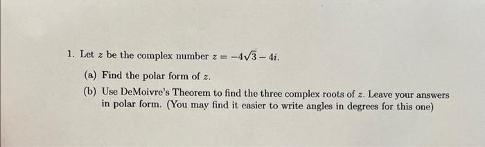 Solved 1. Let z be the complex number z=−43−4i. (a) Find the | Chegg.com