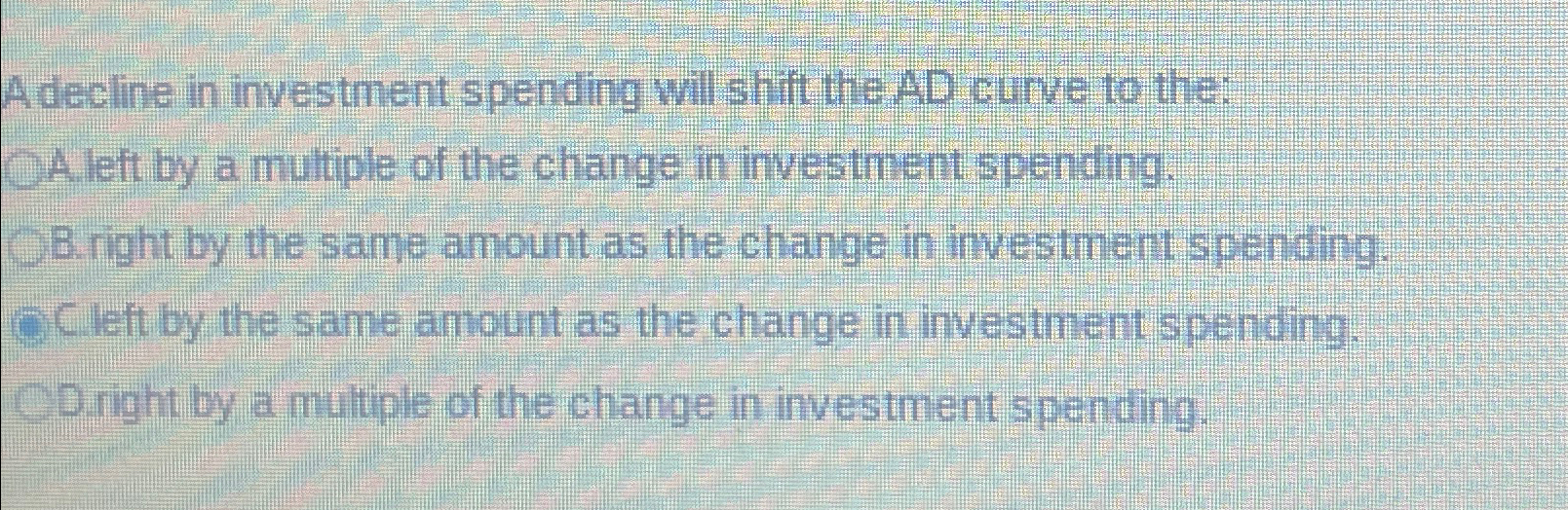 Solved A decline in investment spending will shift the AD | Chegg.com