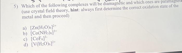 Solved 5) Which of the following complexes will be | Chegg.com