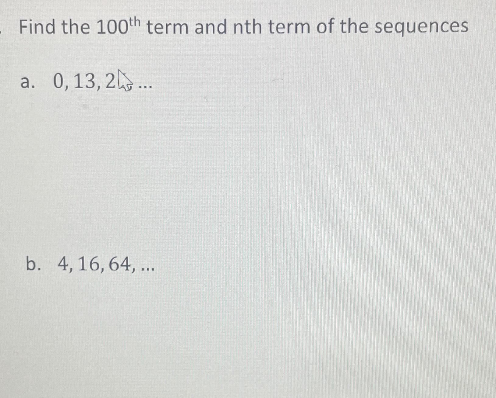 Solved Find the 100th ﻿term and nth term of the | Chegg.com