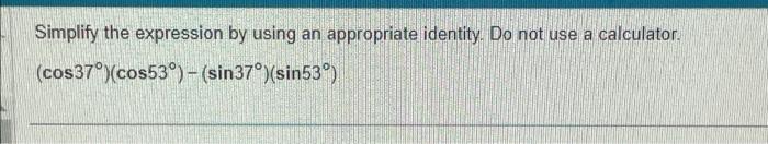 Solved Simplify the expression by using an appropriate | Chegg.com