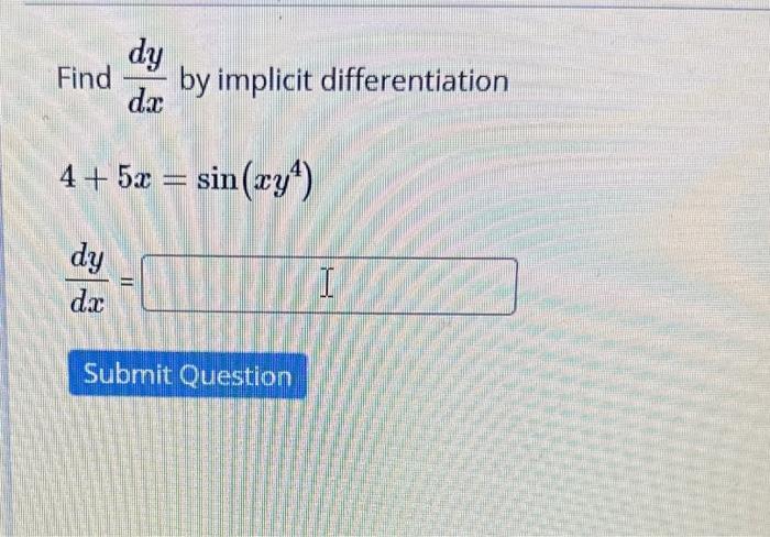 Solved Find dxdy by implicit differentiation | Chegg.com