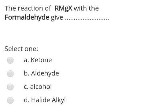 Solved The reaction of RMgX with the Formaldehyde give | Chegg.com