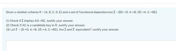 Solved Given a relation schema R={A,B,C,D,E) and a set of | Chegg.com