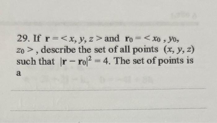 Solved 29. If r= x,y,z and r0= x0,y0, z0>, describe the set | Chegg.com