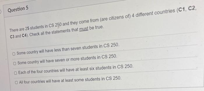 Solved Question 5 There are 25 students in CS 250 and they | Chegg.com