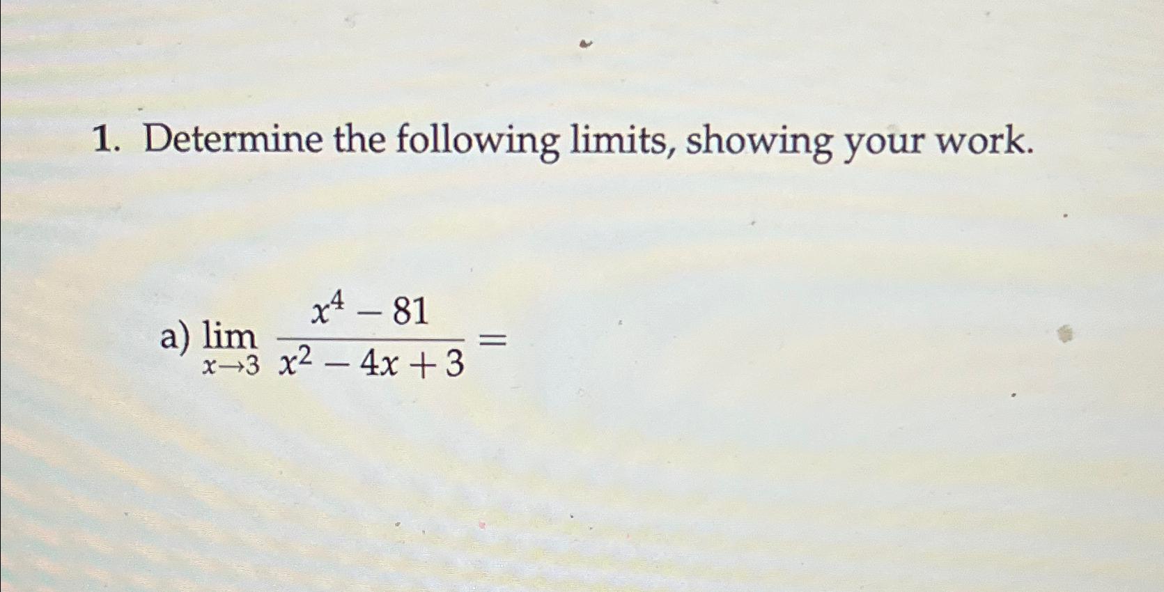 Solved Determine the following limits, ﻿showing your | Chegg.com