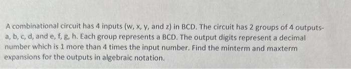 Solved A combinational circuit has 4 inputs (w,x,y, and z ) | Chegg.com