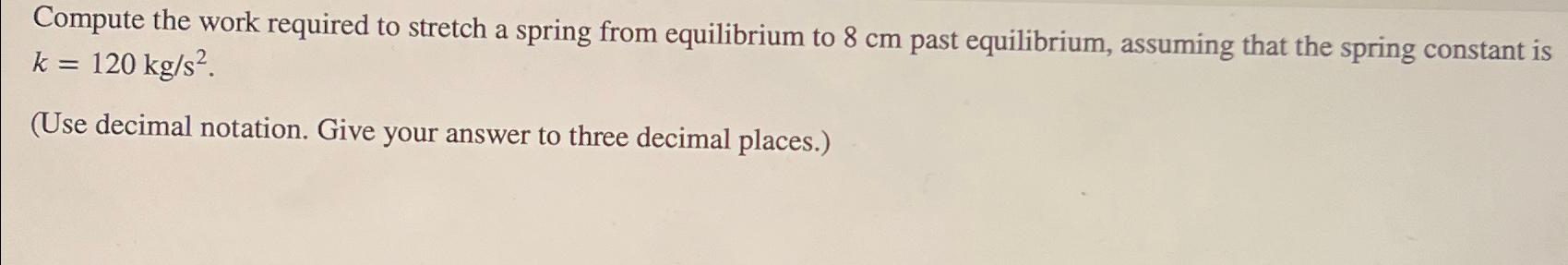 Solved Compute the work required to stretch a spring from | Chegg.com