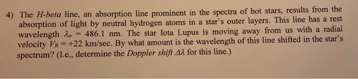 Solved 4) The H-beta line, an absorption line prominent in | Chegg.com