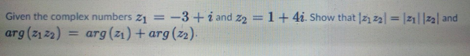 Solved Given the complex numbers 21 = -3 + i and 22 = 1 + 4i | Chegg.com
