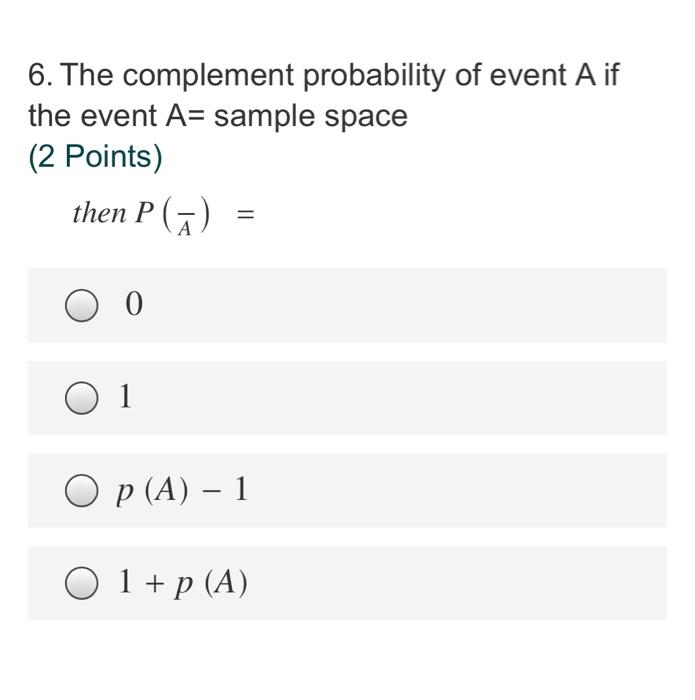 Solved 6. The complement probability of event A if the event | Chegg.com